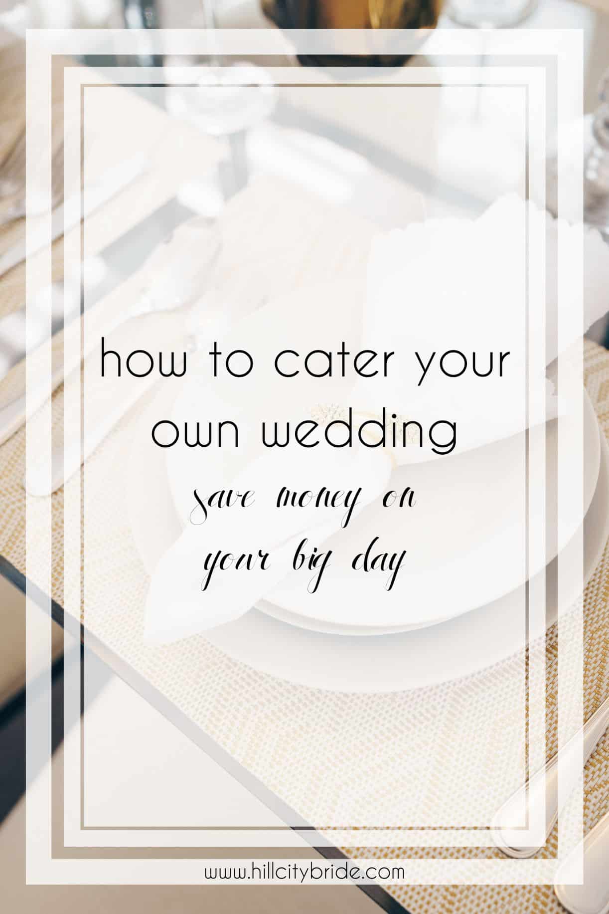 How to Cater Your Own Wedding and Save Big | HCB